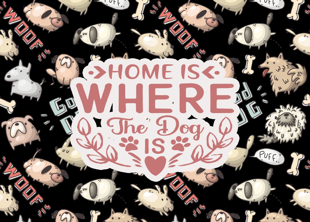 'Home Is Where The Dog Is' Poster, picture, metal print, paint by ...