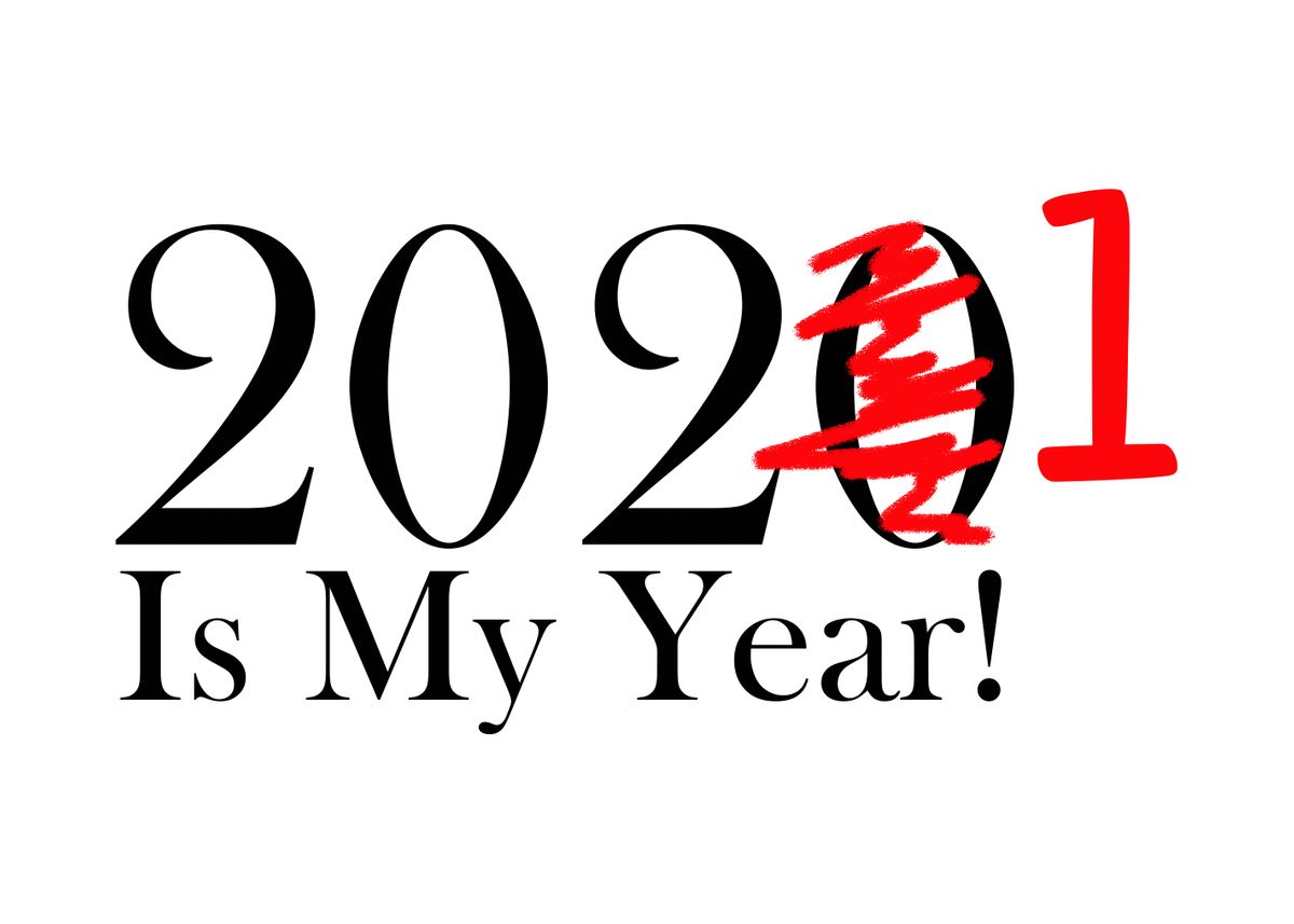 '2020 Is My Year 2021' Poster, picture, metal print, paint by PIPA ...