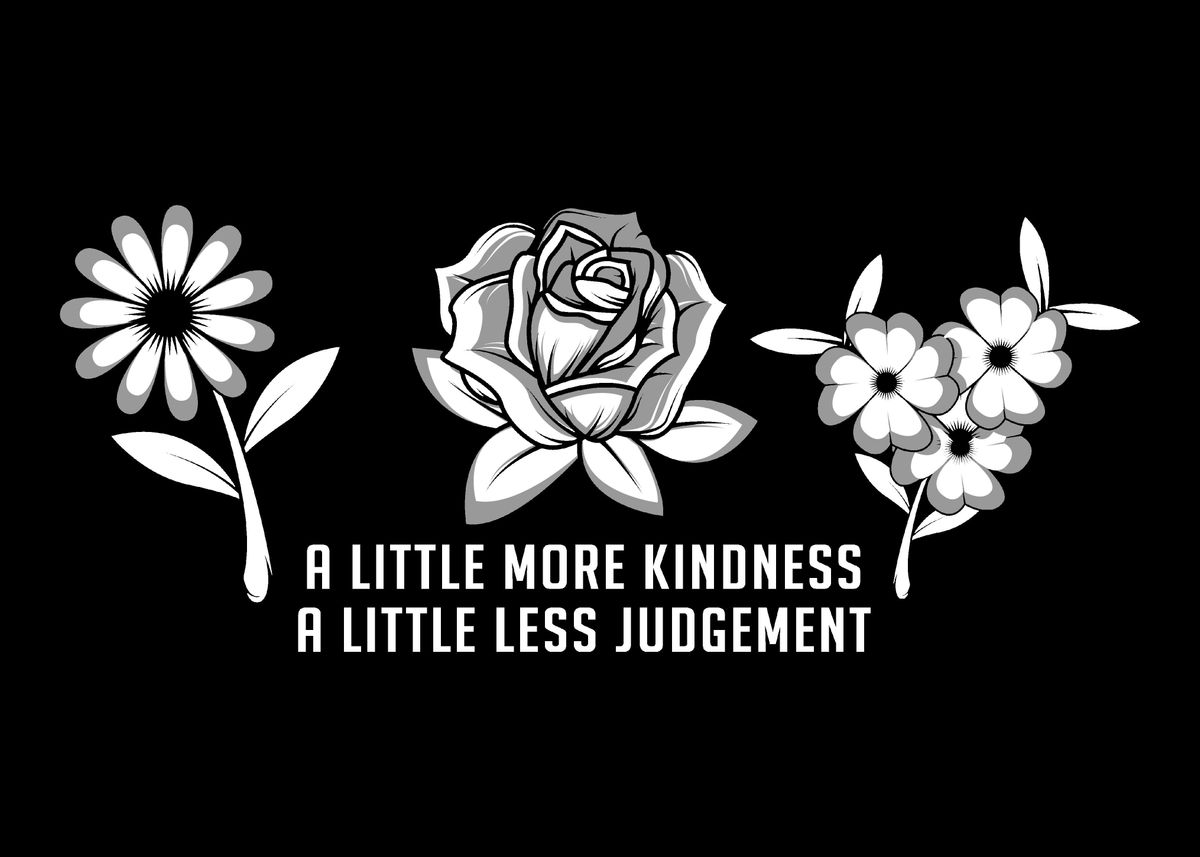 'Kindness Flower Judgement ' Poster, picture, metal print, paint by ...