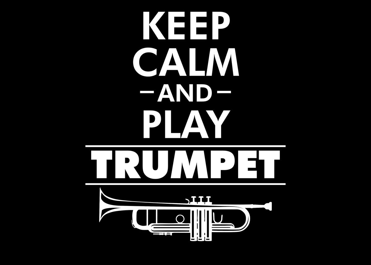 'Keep calm and play trumpet' Poster, picture, metal print, paint by ...