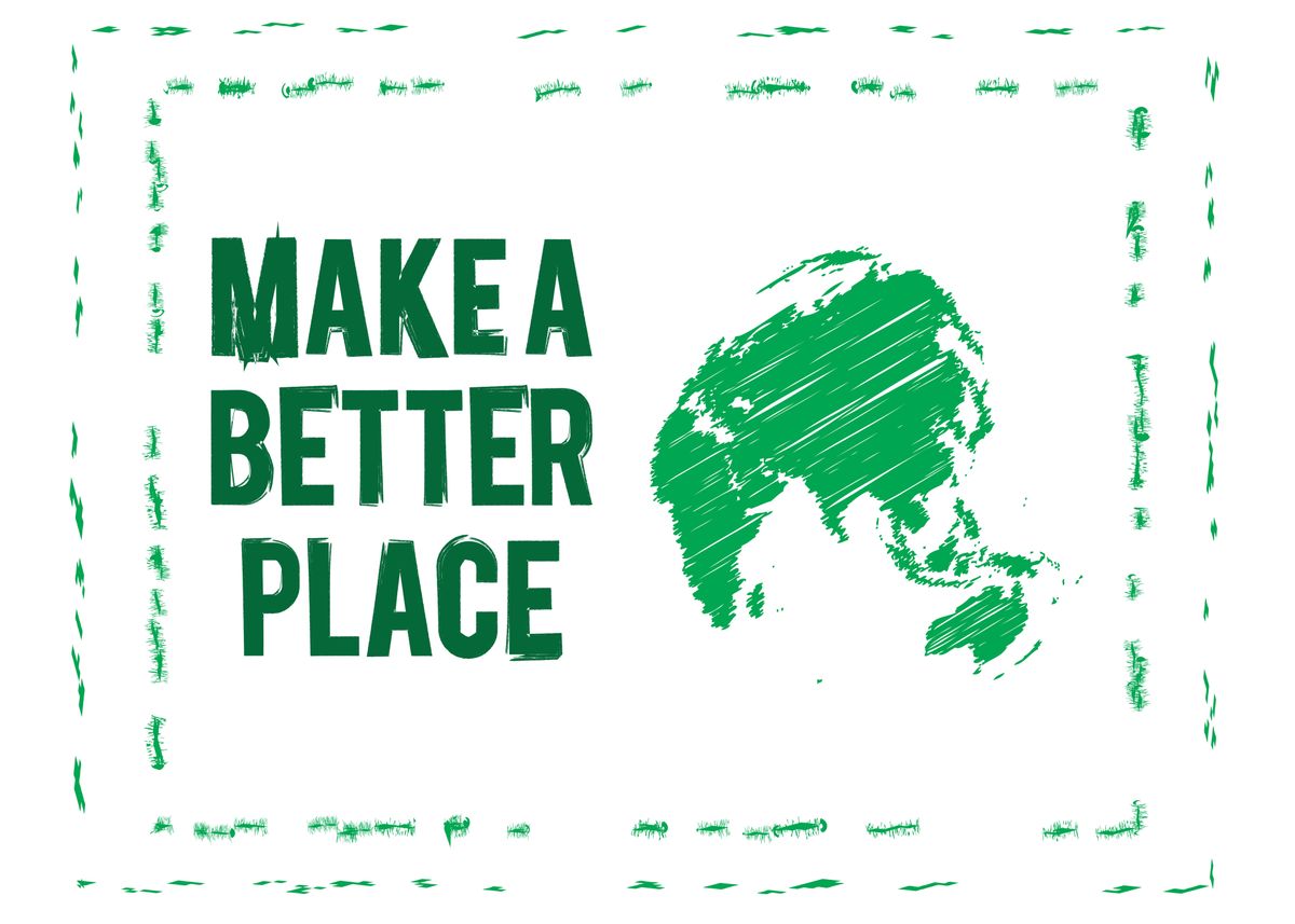 'make a better place' Poster, picture, metal print, paint by baraiko ...