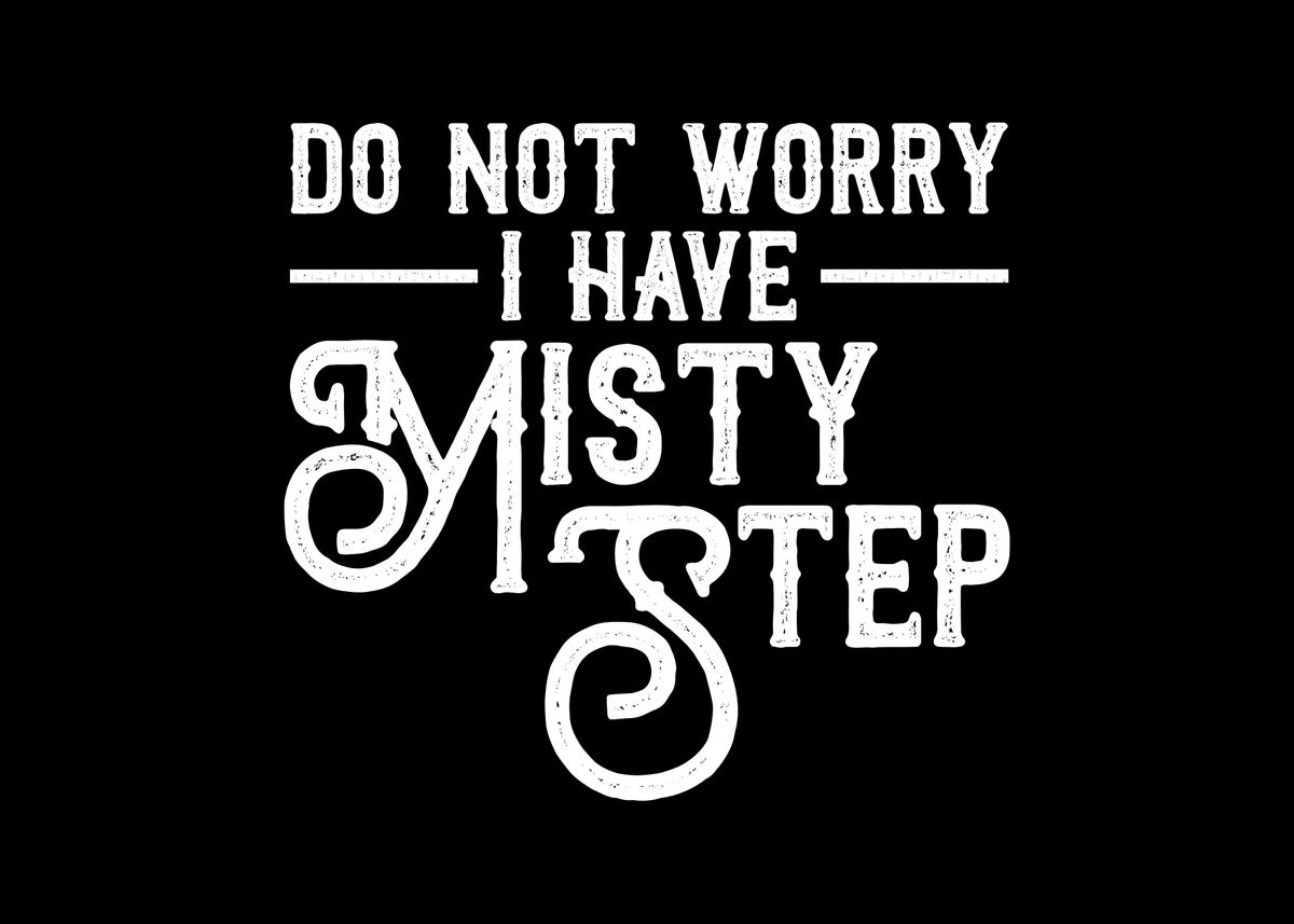 'I Have Misty Step ' Poster by funk punk | Displate