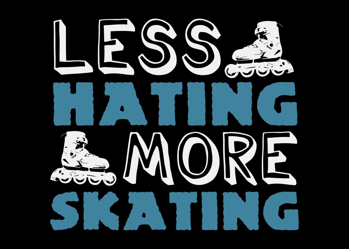 'Less Hating More Skating' Poster, picture, metal print, paint by ...