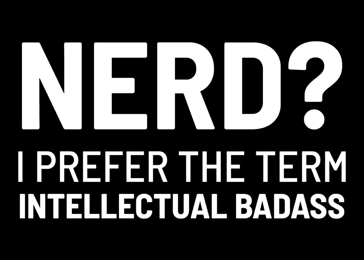 'Nerd Intellectual Badass I' Poster by Powdertoastman | Displate