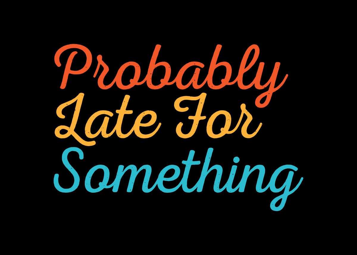 'Late For Something' Poster, picture, metal print, paint by Visualz ...
