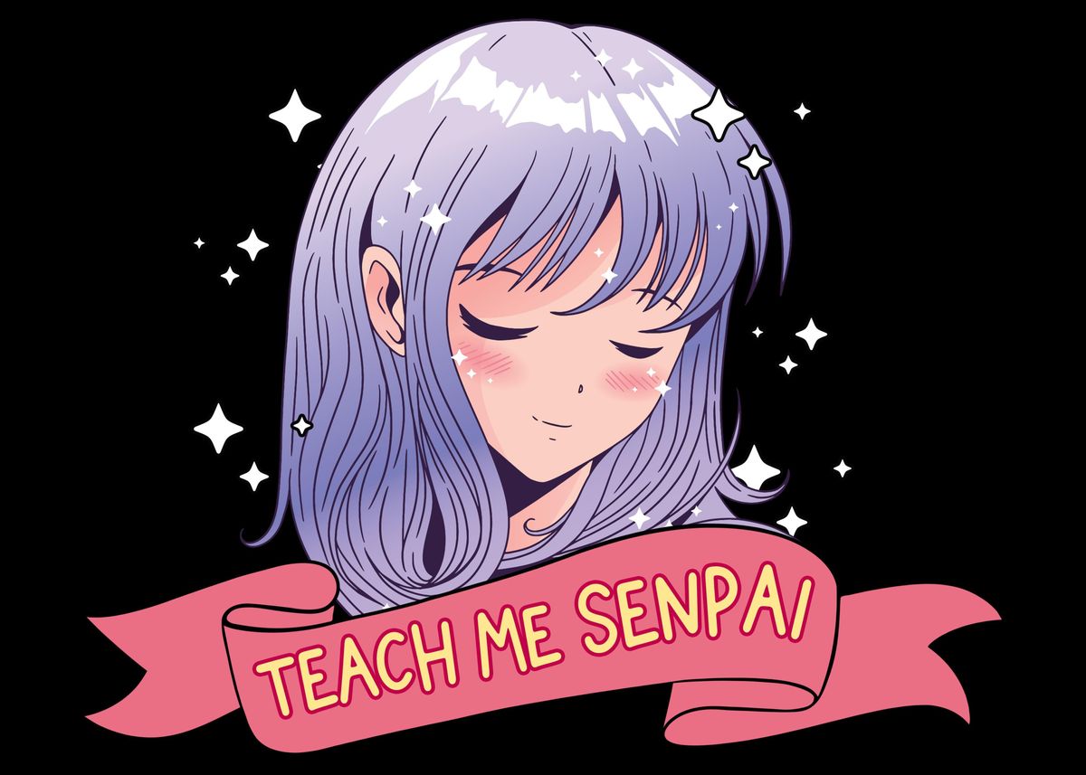 'Teach Me Senpai' Poster, picture, metal print, paint by AestheticAlex ...