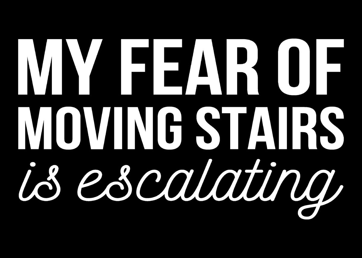 'Fear Of Stairs Pun Maker G' Poster, picture, metal print, paint by ...