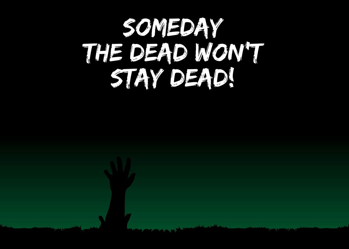 'The dead wont stay dead' Poster, picture, metal print, paint by ...