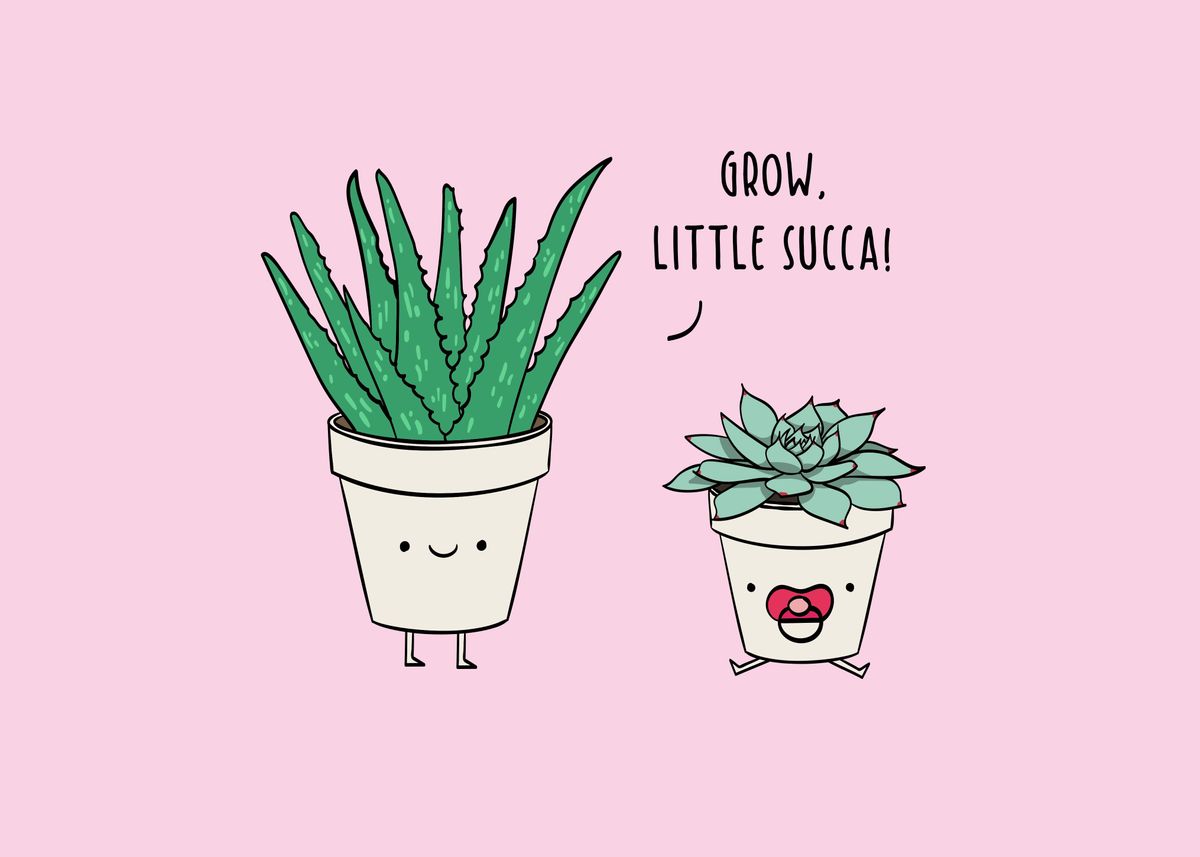 'Grow Little Succa' Poster, picture, metal print, paint by Weltenraser ...