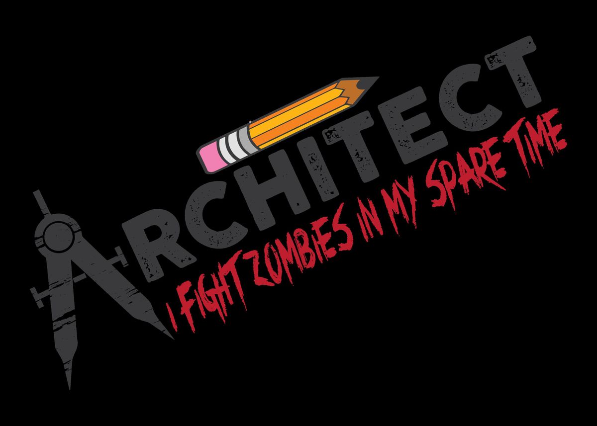 'Architect I Fight Zombies ' Poster, picture, metal print, paint by ...
