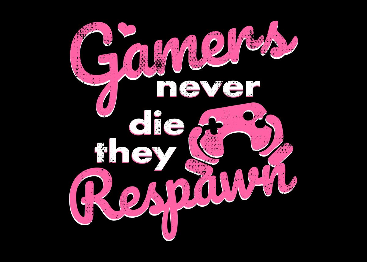'Gamers Never Die Respawn' Poster, picture, metal print, paint by ...