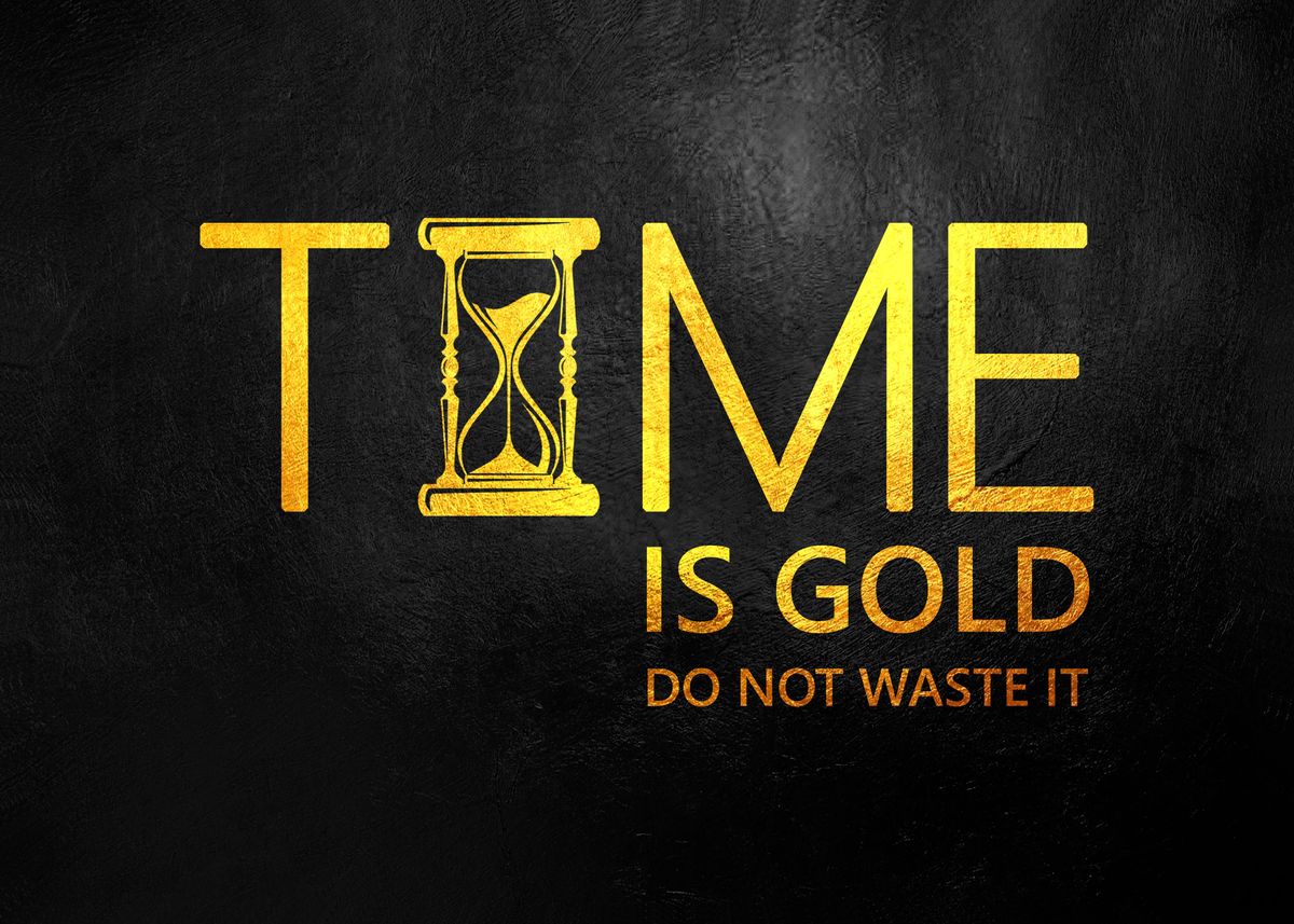 'Time Is Gold' Poster, picture, metal print, paint by ABConcepts | Displate