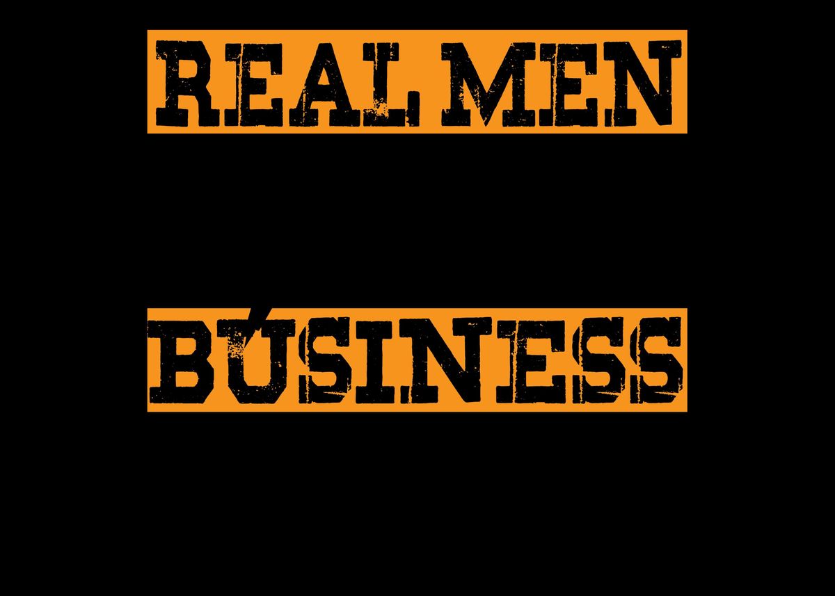 'Real Men Sign Business' Poster, picture, metal print, paint by ...