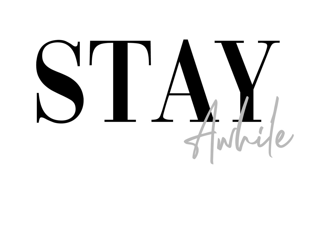 'Stay Awhile' Poster, picture, metal print, paint by dkDesign | Displate