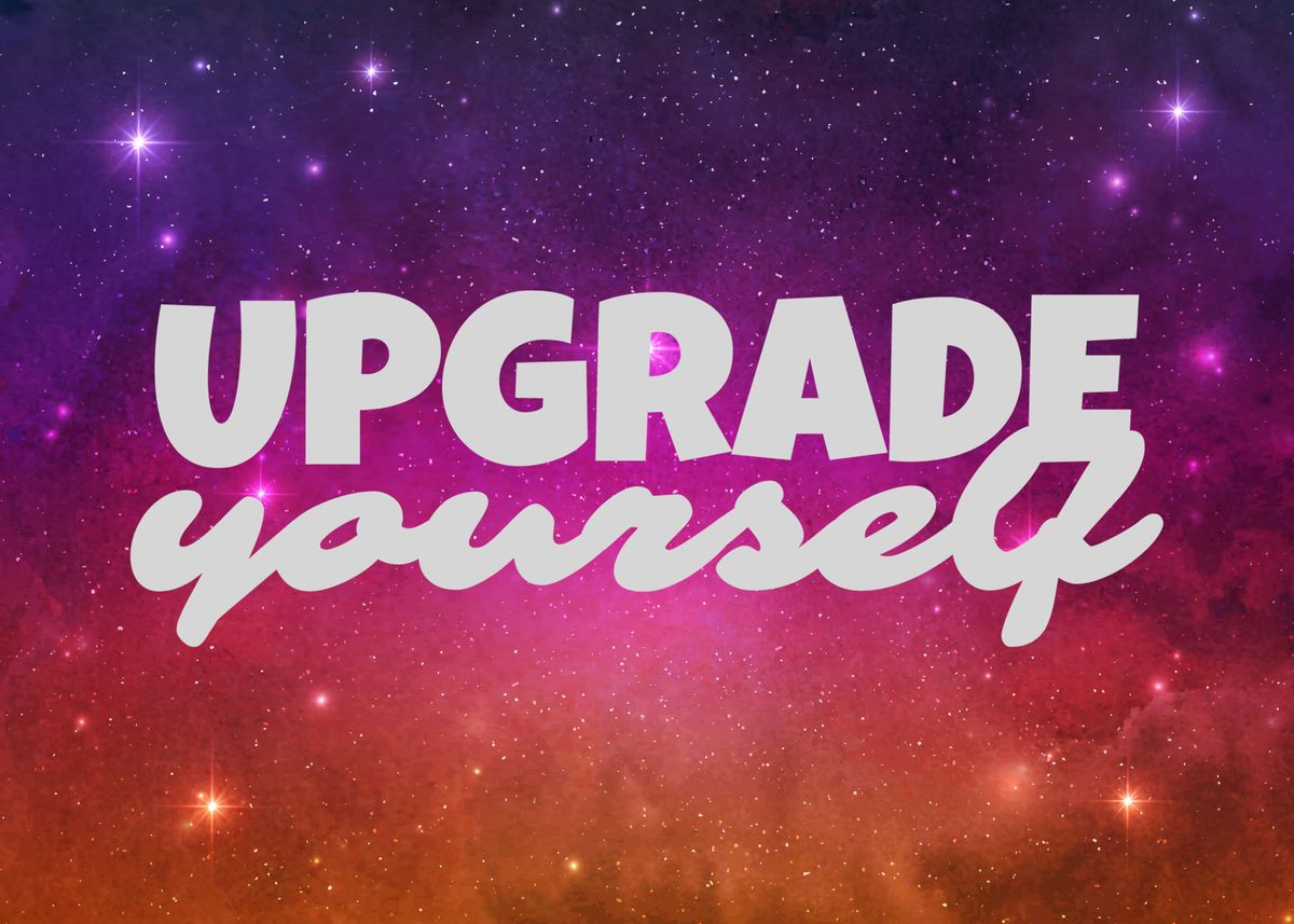 'upgrade yourself quote ' Poster, picture, metal print, paint by ...
