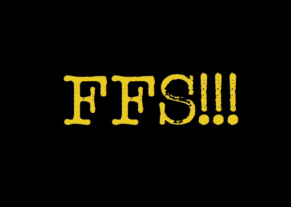 'FFS' Poster, picture, metal print, paint by Vavzhin | Displate