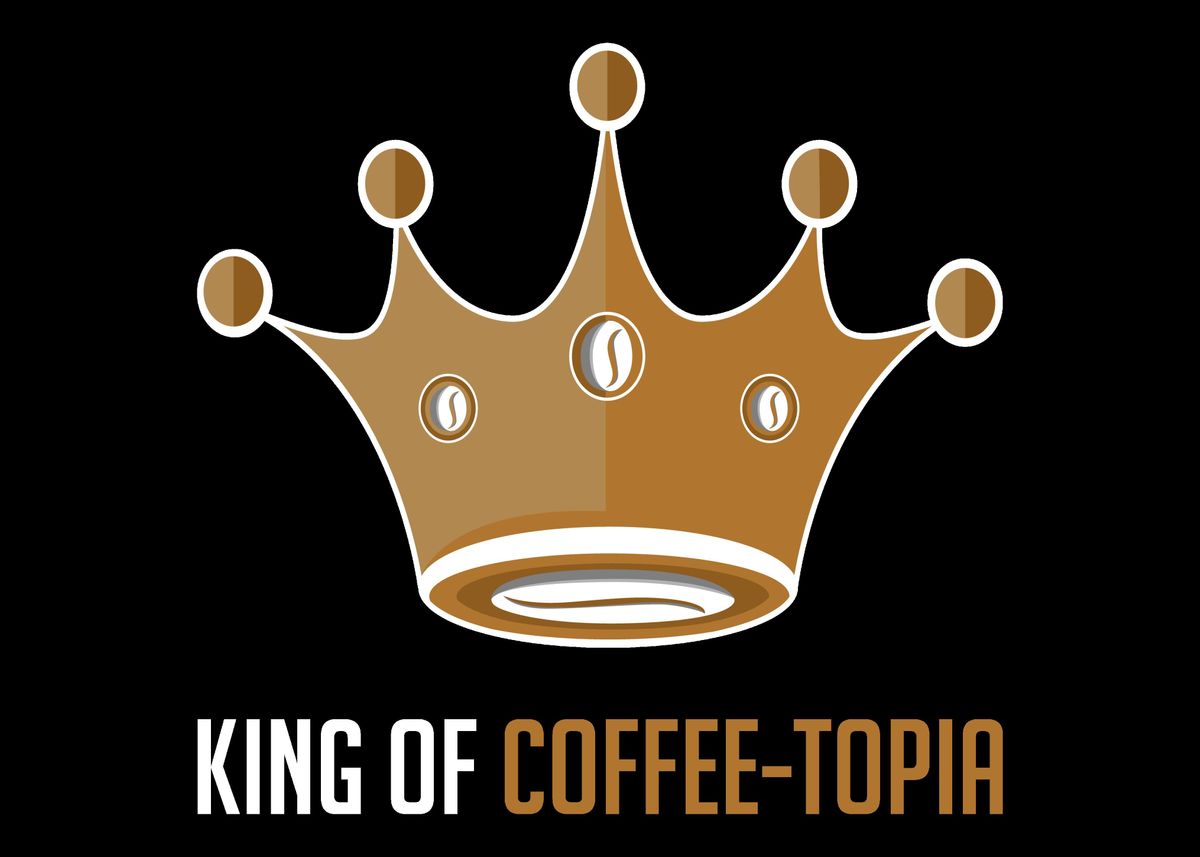 'King of Coffeetopia Coffe' Poster, picture, metal print, paint by ...