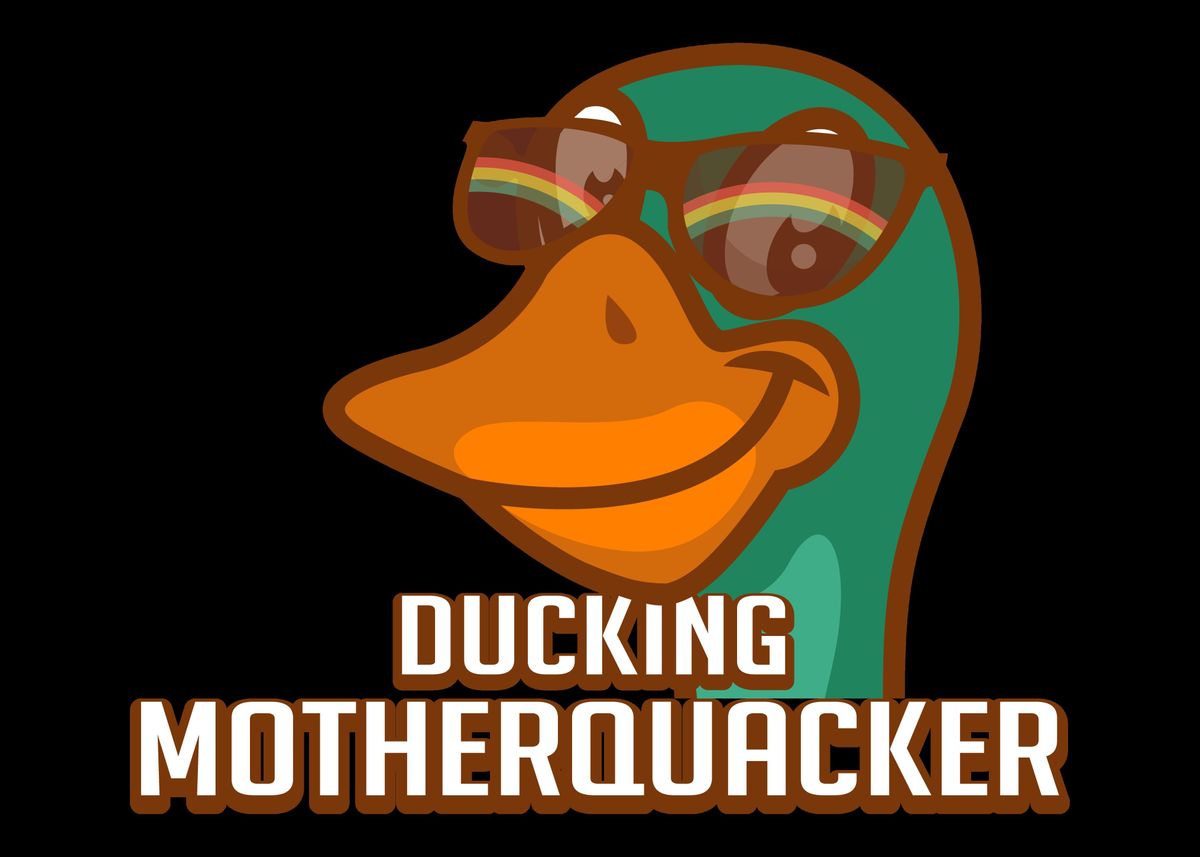 'Ducking Motherquacker Anim' Poster, picture, metal print, paint by ...