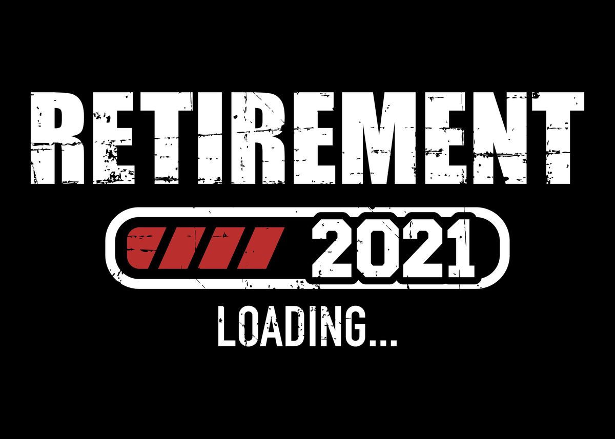 'Retirement 2021 loading' Poster, picture, metal print, paint by ...
