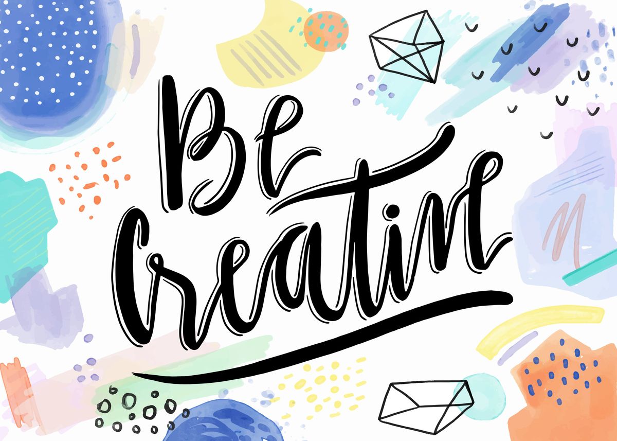 'Be creative' Poster, picture, metal print, paint by Instart | Displate