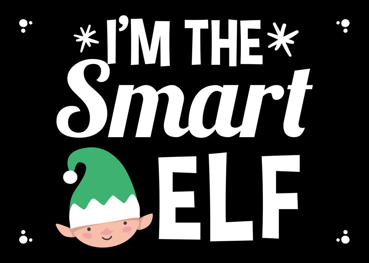 'I Am The Smart Elf' Poster, picture, metal print, paint by platenum ...