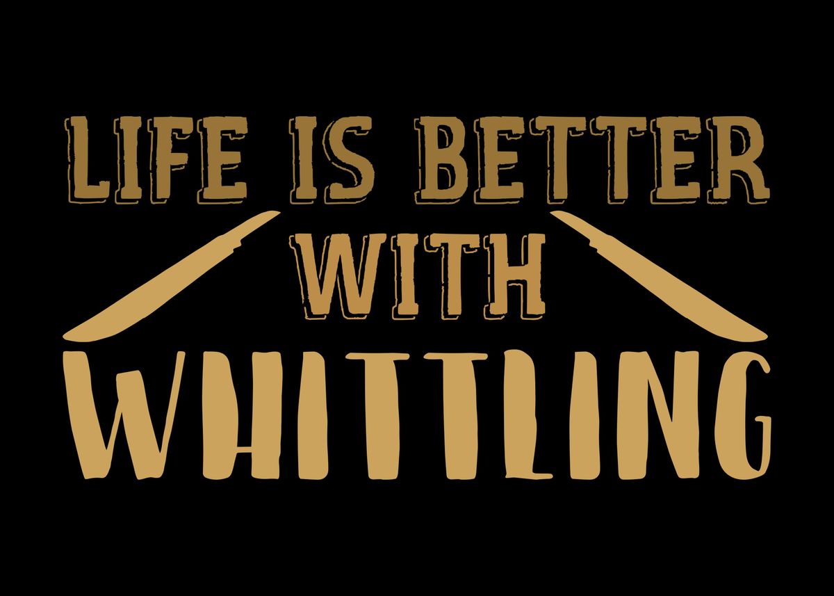 'Whittling Saying Joke' Poster by DesignatedDesigner | Displate