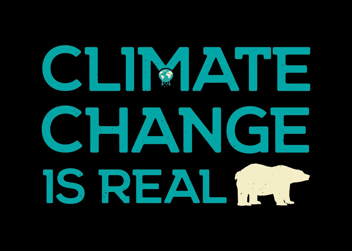 'Climate Change Is Real' Poster, picture, metal print, paint by Visualz ...