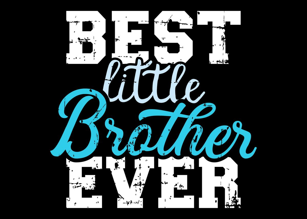 'Best little brother ever' Poster, picture, metal print, paint by ...