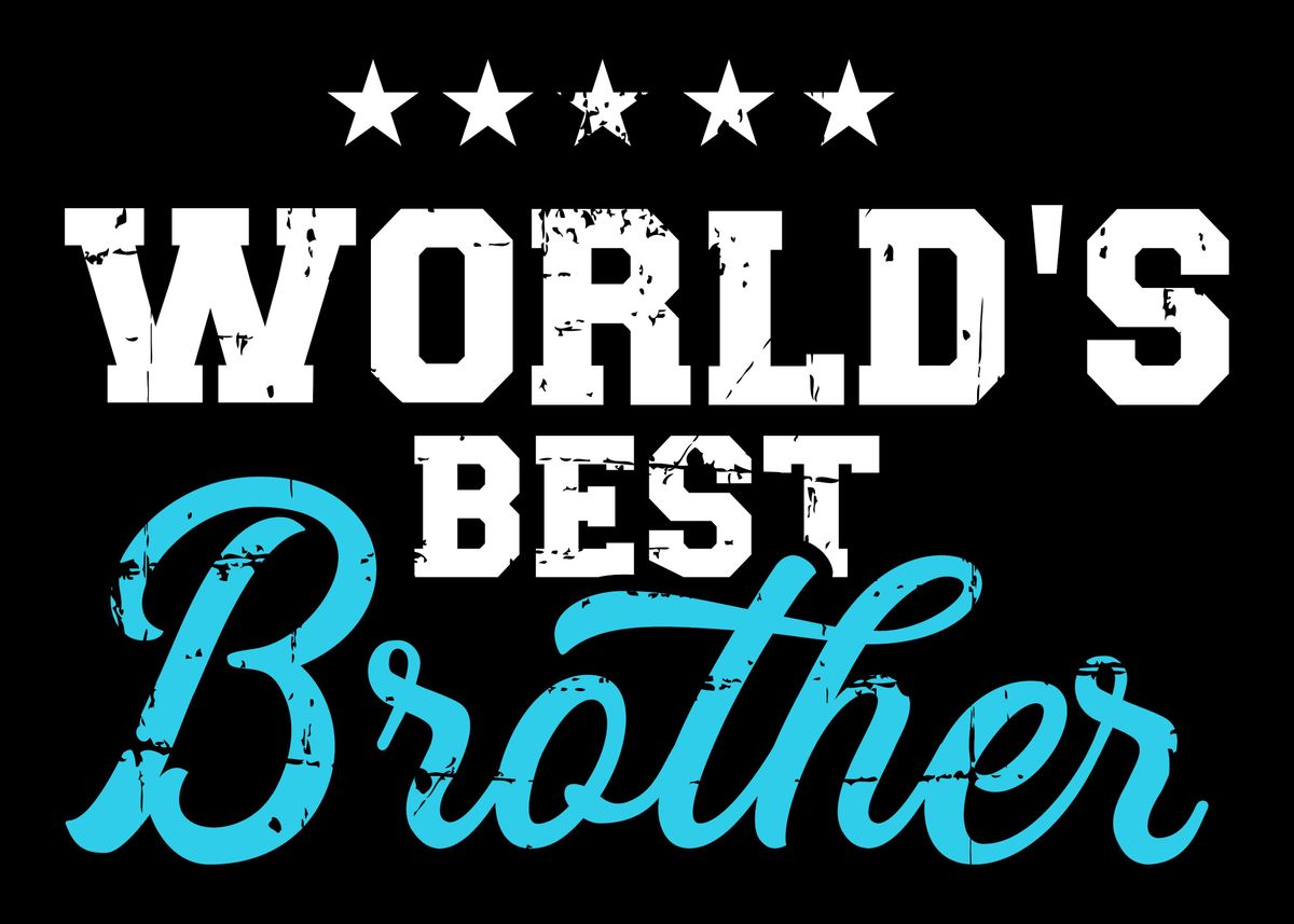 'Worlds best brother' Poster by Designzz | Displate