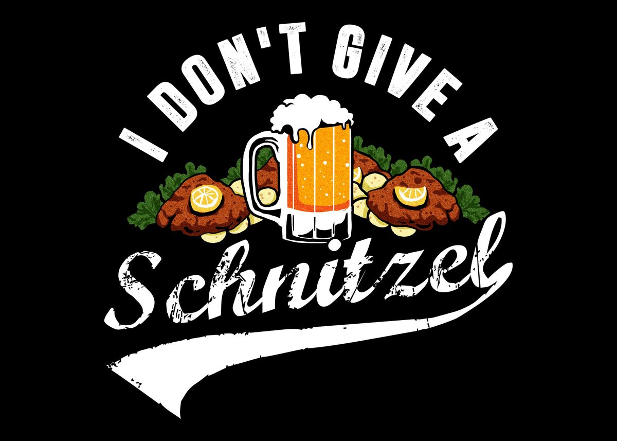 'I Dont Give a Schnitzel O' Poster by SWAYSHIRT | Displate