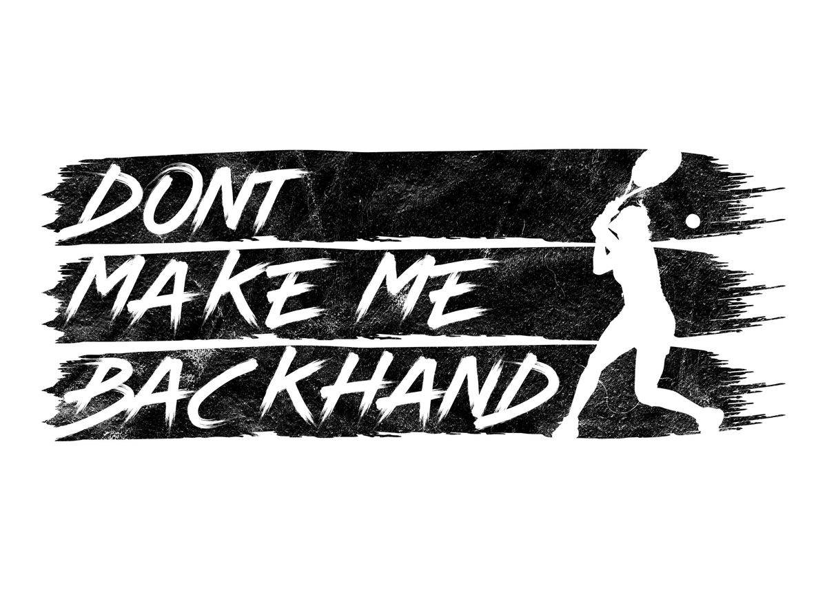 'Dont make me Backhand' Poster, picture, metal print, paint by dvdesign ...