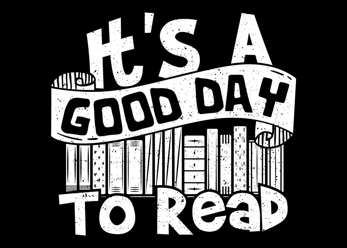 'Its A Good Day To Read' Poster by DesignsByJnk5 | Displate