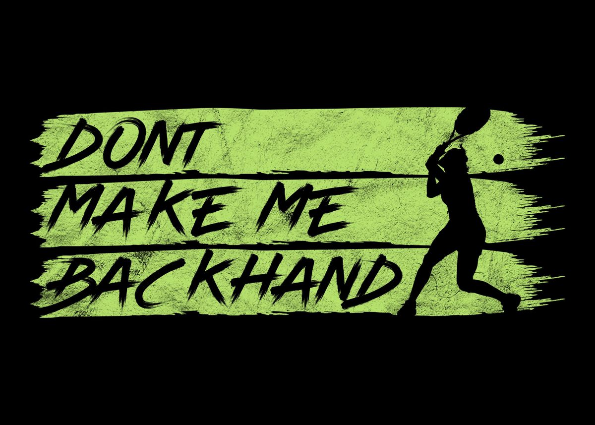 'Dont make me Backhand' Poster, picture, metal print, paint by dvdesign ...