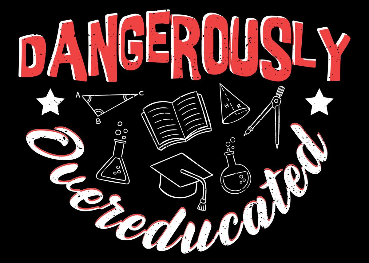 'Dangerously Overeducated' Poster, picture, metal print, paint by ...