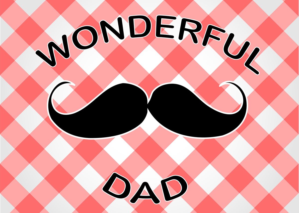 'Wonderful Dad Mustache' Poster, picture, metal print, paint by Shawlin ...