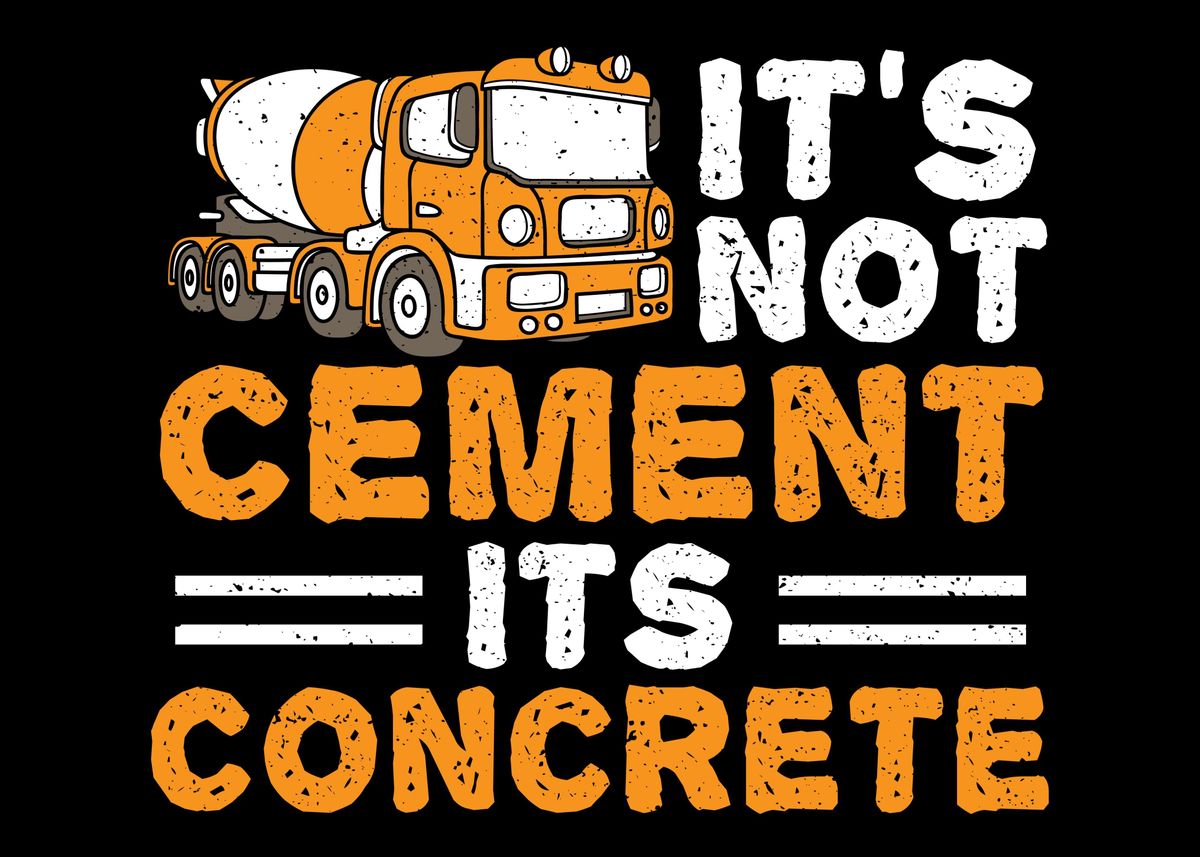 'Its Not Cement Its Concre' Poster, picture, metal print, paint by ...