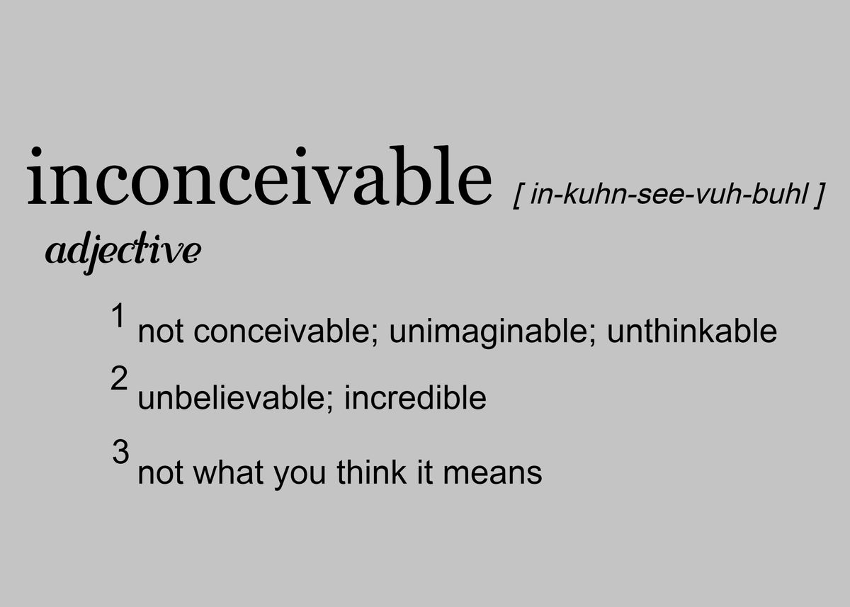 'Inconceivable Definition' Poster, picture, metal print, paint by ...