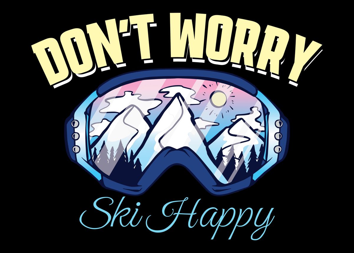 'Dont Worry Ski Happy' Poster by dvdesign | Displate