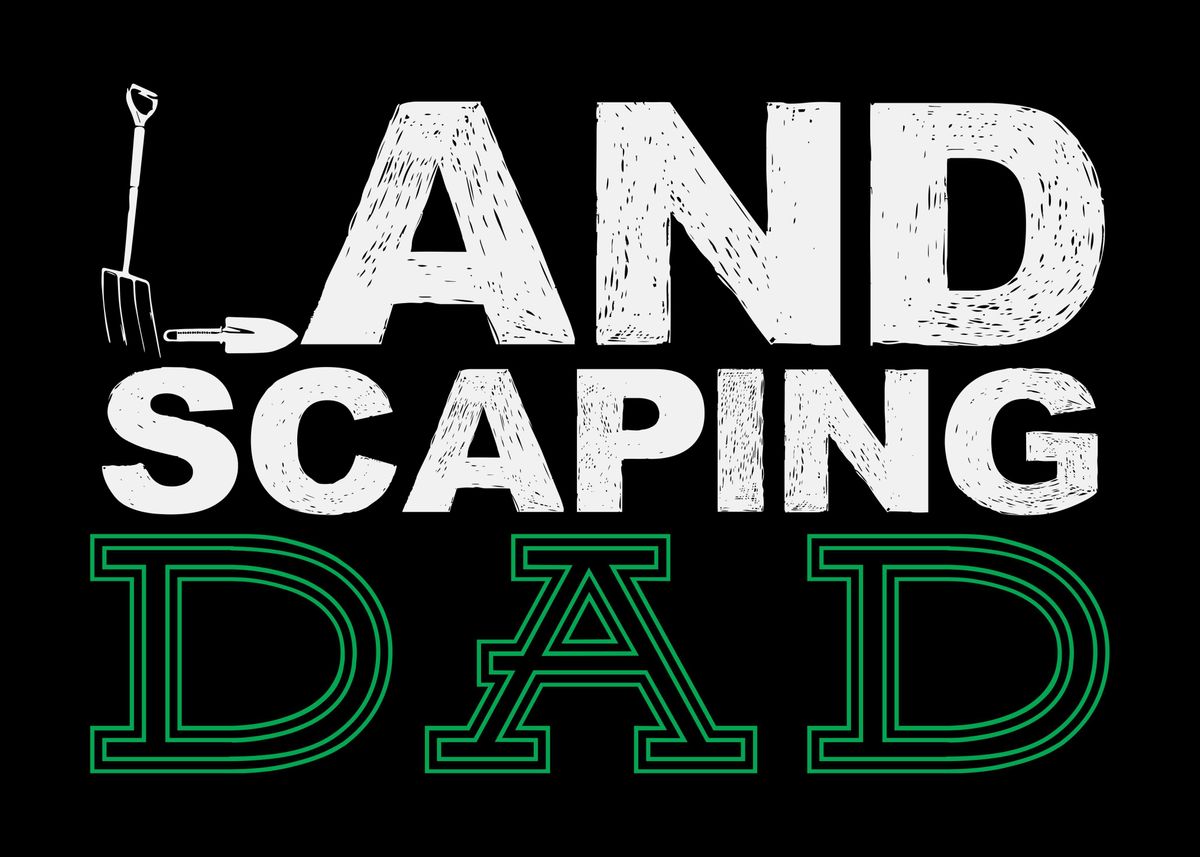 'Landscaping Dad Landscaper' Poster by DesignatedDesigner | Displate