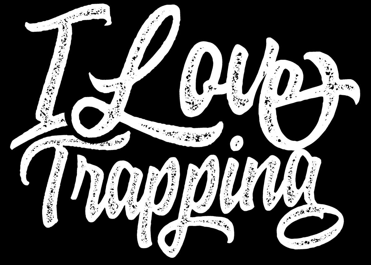 'I love Trapping' Poster, picture, metal print, paint by dr3designs ...