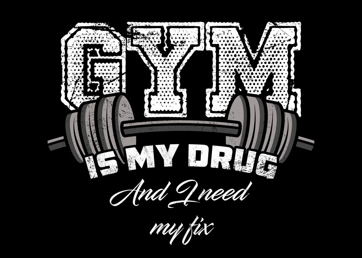 'Gym is My Drug Workout' Poster by John Marinakis | Displate
