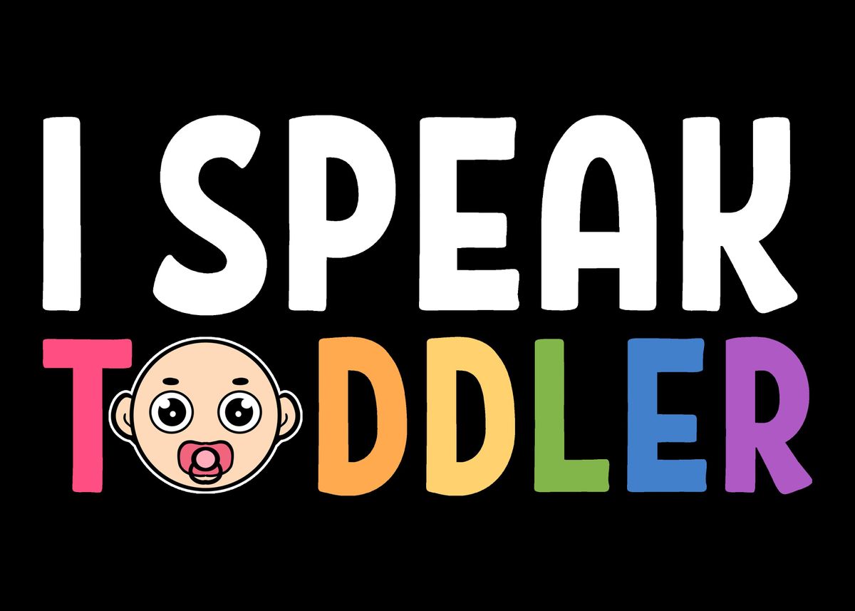 'I Speak Toddler Babysitter' Poster, picture, metal print, paint by ...