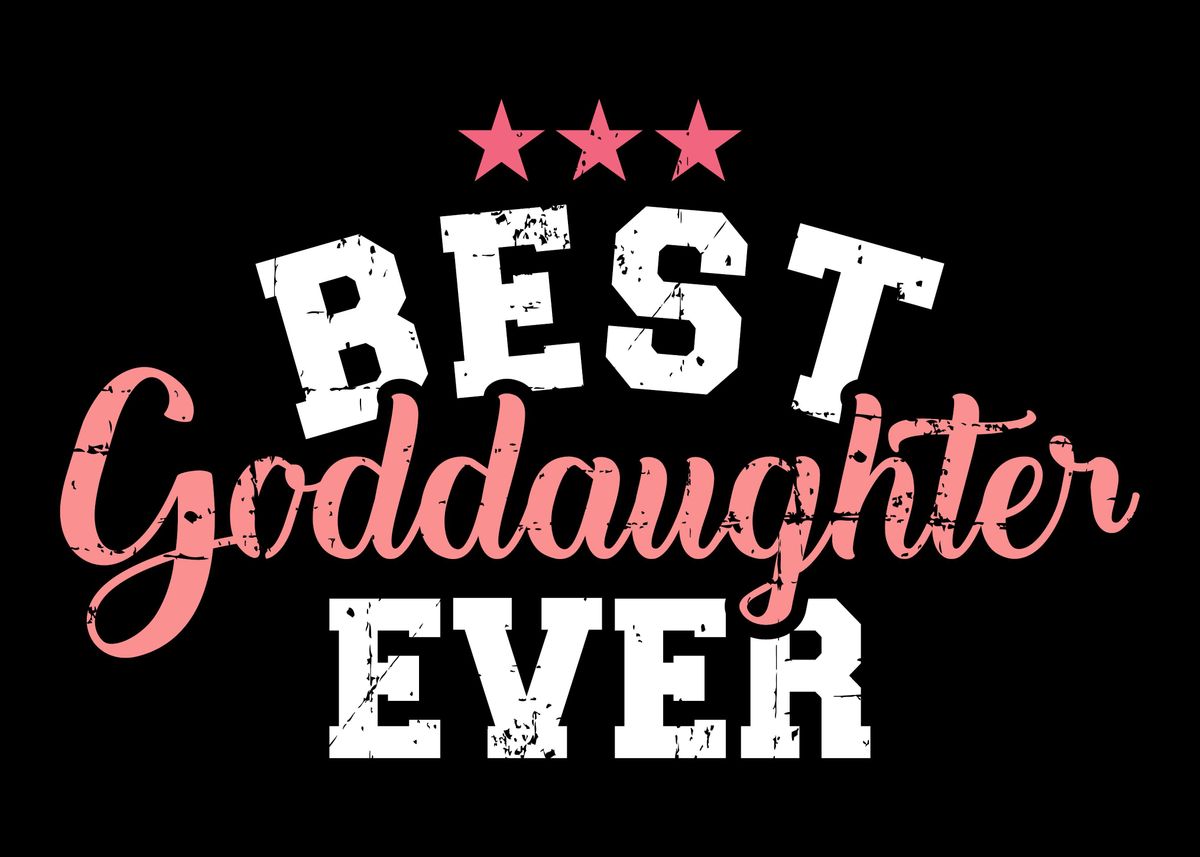 'Best goddaughter ever' Poster, picture, metal print, paint by Designzz ...