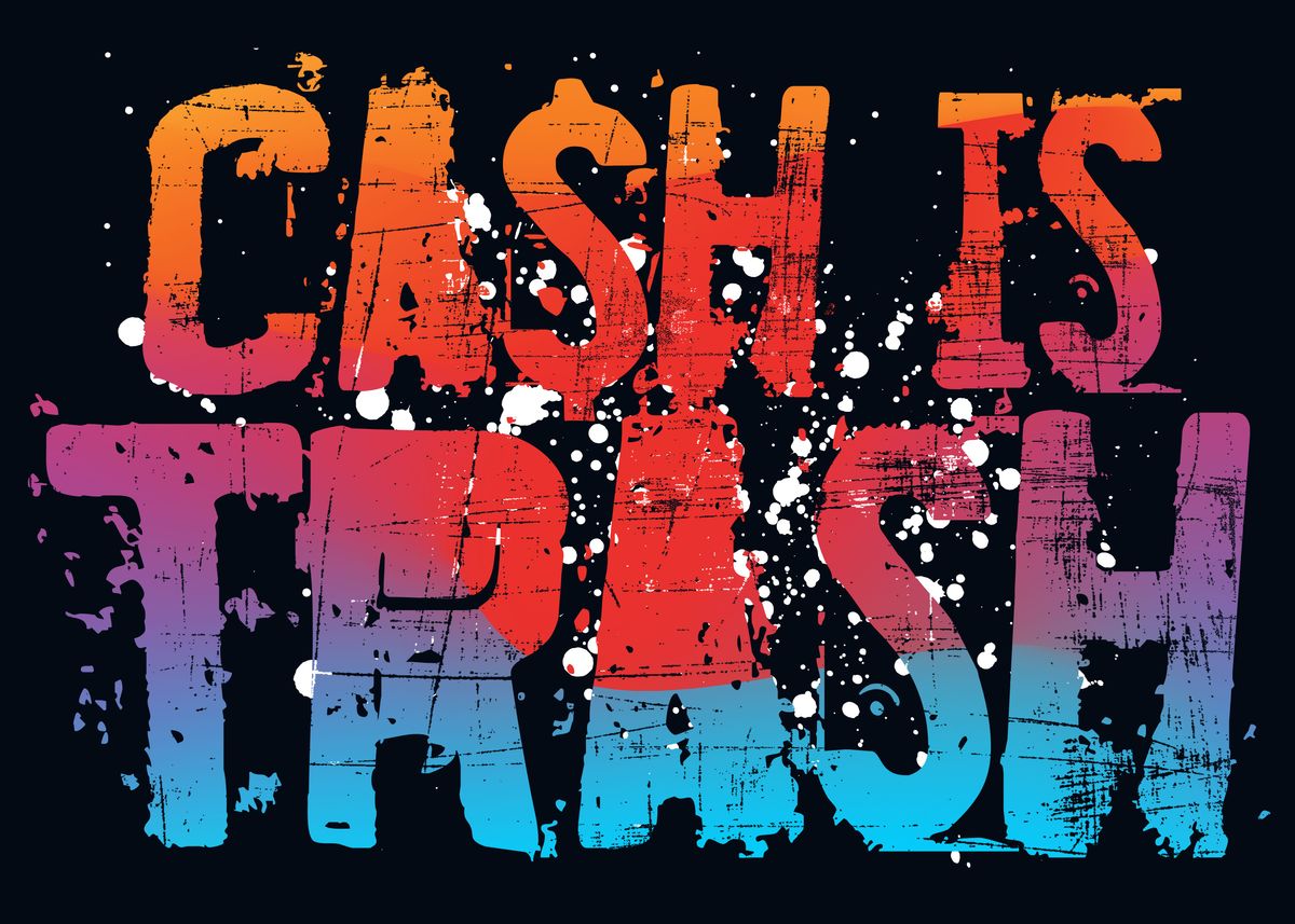 'Cash is Trash' Poster, picture, metal print, paint by RAWWR | Displate