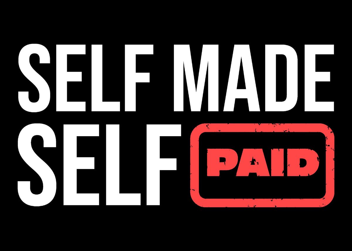 'Self Made Self Paid Entrep' Poster, picture, metal print, paint by ...