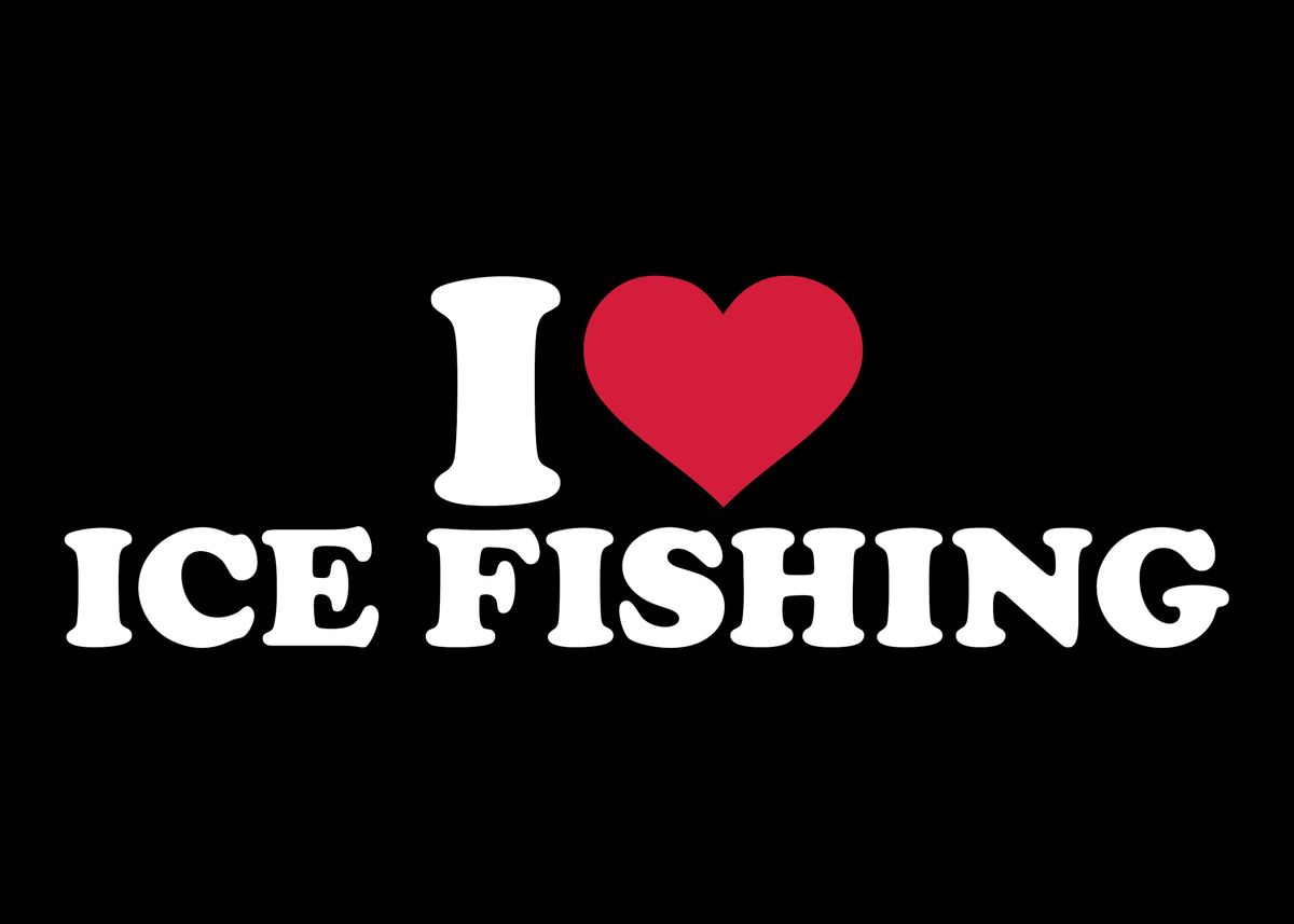 'I love Ice Fishing' Poster by Designzz | Displate