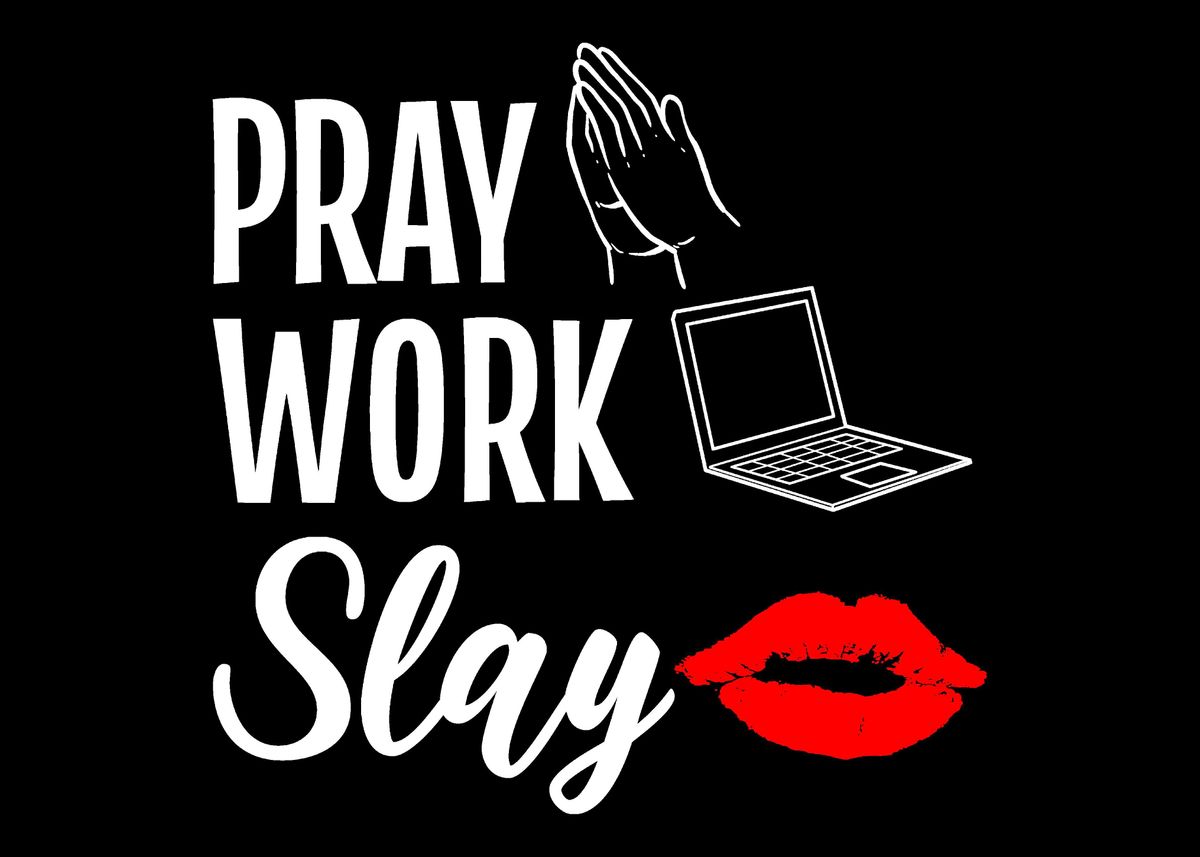 'Pray Work Slay Hardworking' Poster, picture, metal print, paint by ...