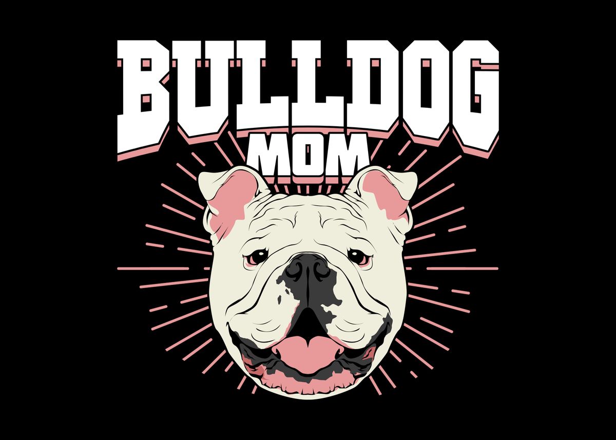 'Bulldog Mom' Poster, picture, metal print, paint by Marcel Doll | Displate