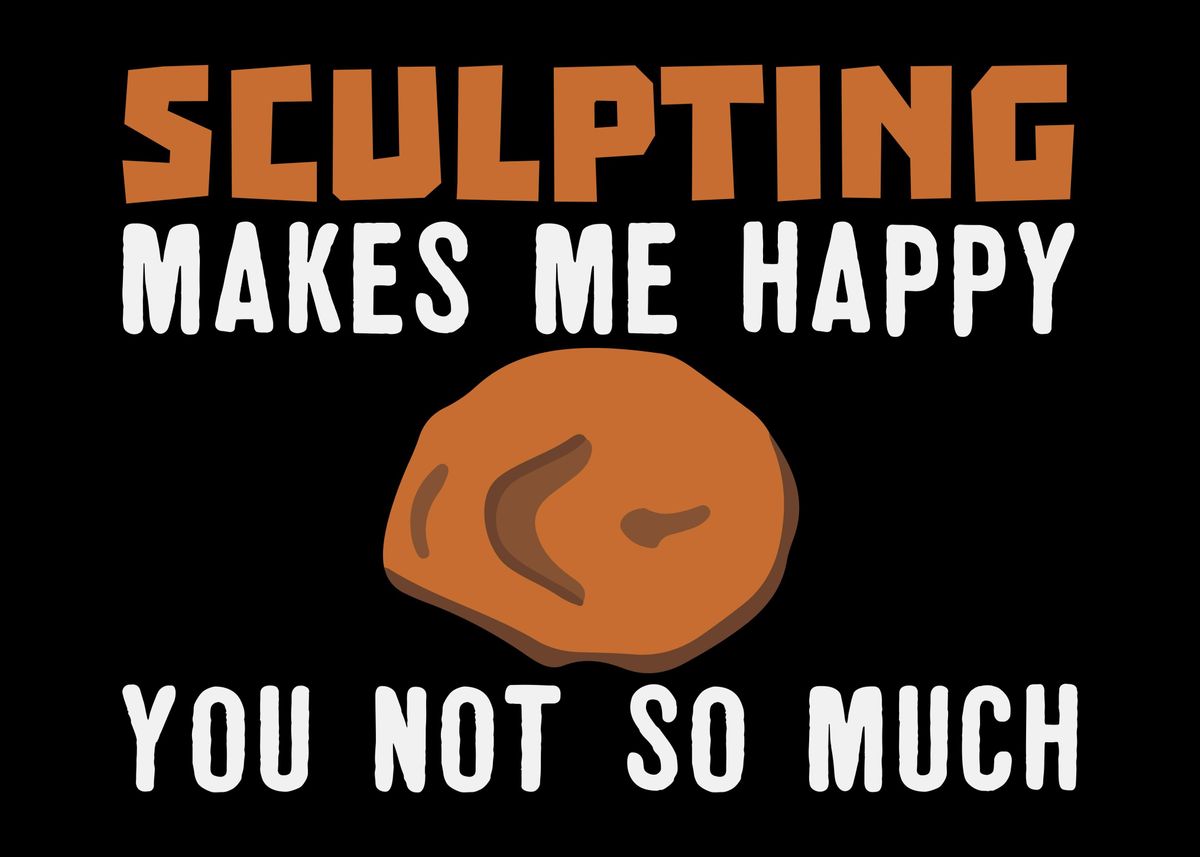'Sculpting Joke Sculptor' Poster, picture, metal print, paint by ...