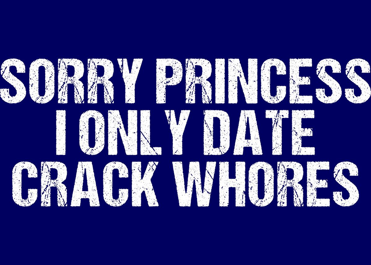 'Sorry Princess I Only Date' Poster, picture, metal print, paint by ...